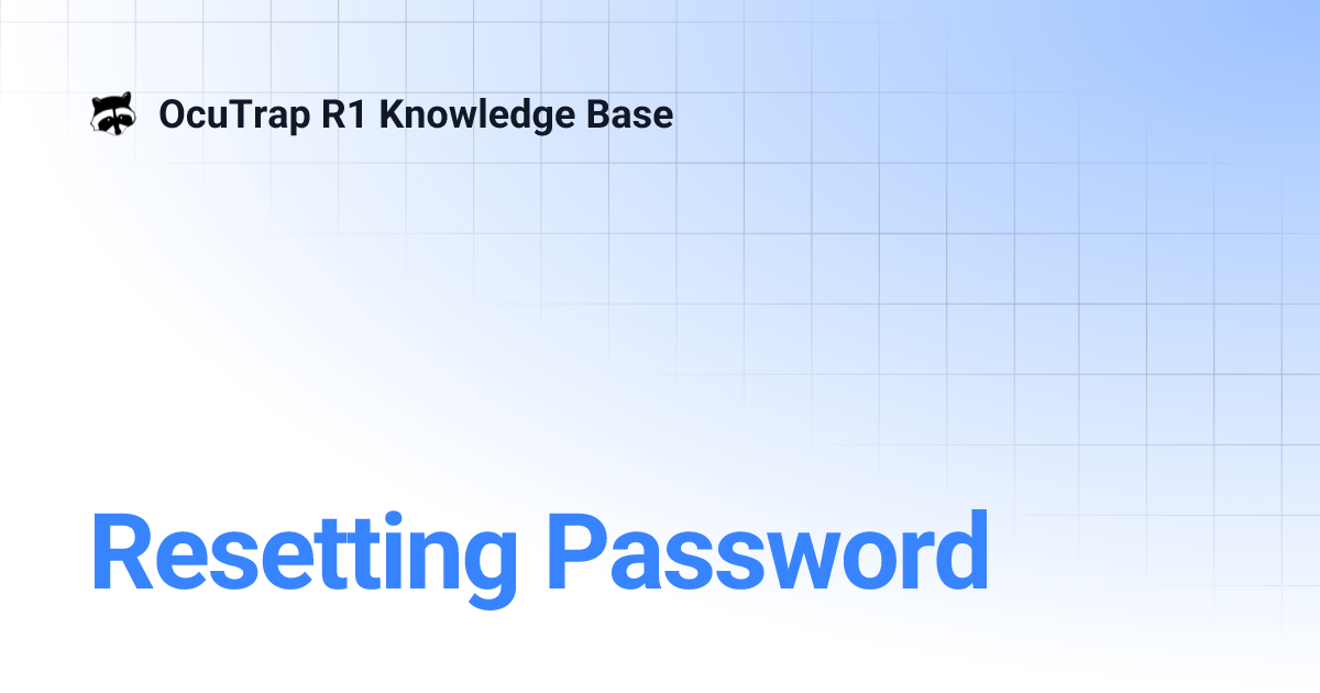Resetting Password | OcuTrap R1 Knowledge Base