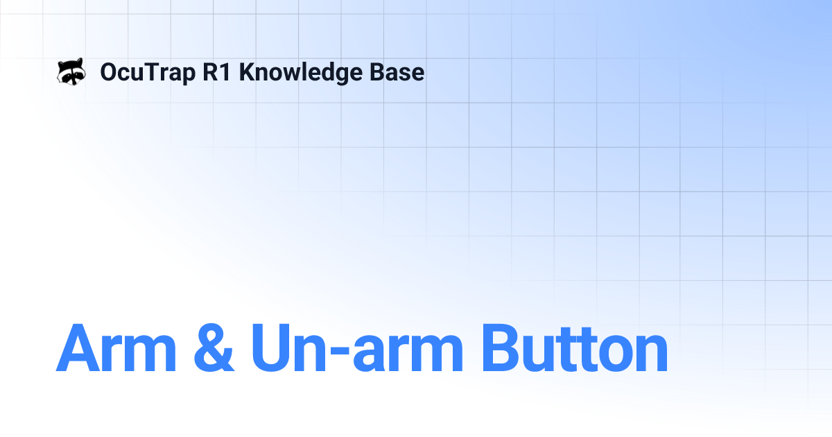 Arm/ Un-arm Button | OcuTrap Knowledge Base