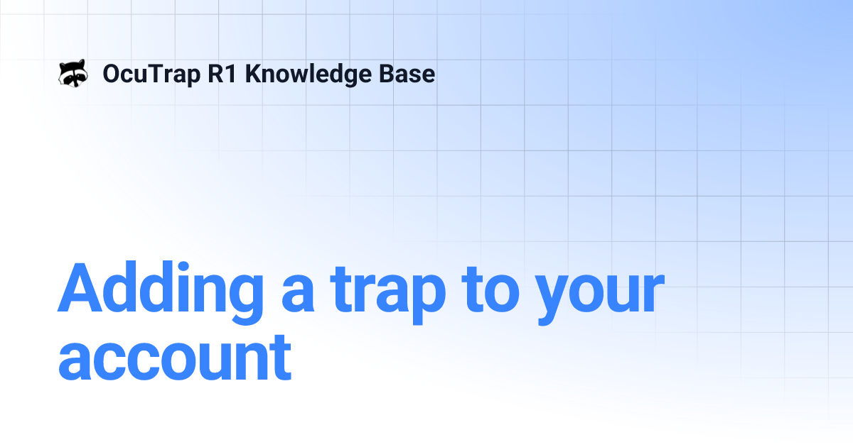 Adding a trap to your account | OcuTrap R1 Knowledge Base